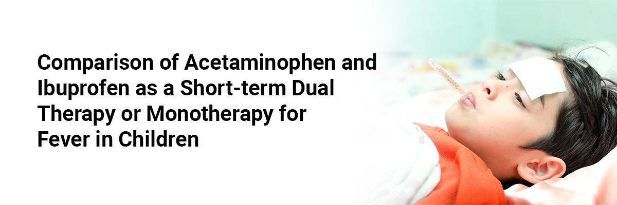 Comparison of Acetaminophen and Ibuprofen as a Short-Term Dual Therapy ...
