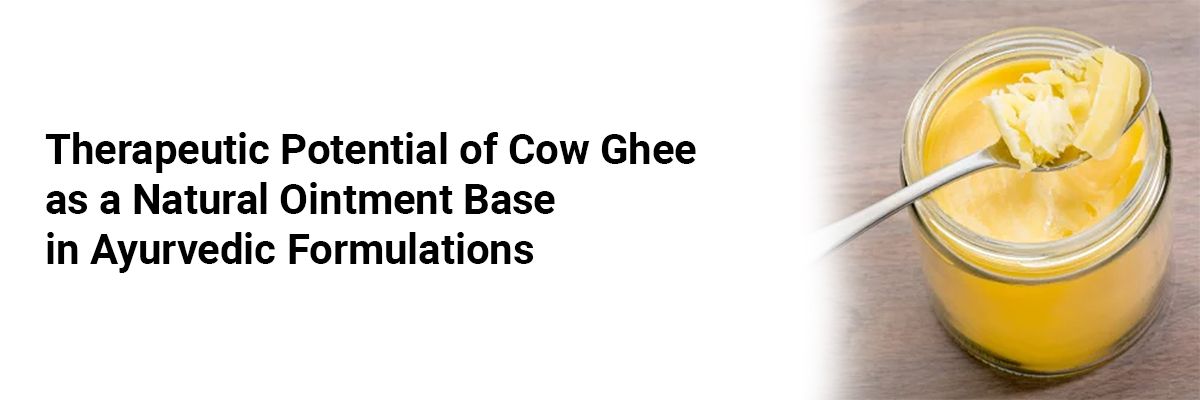 Therapeutic Potential of Cow Ghee as a Natural Ointment Base in ...