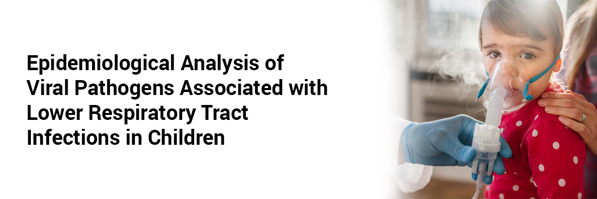 Epidemiological Analysis of Viral Pathogens Associated with Lower Respiratory Tract Infections ...