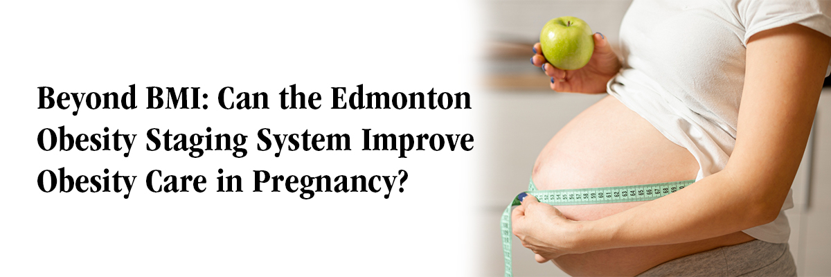 Beyond BMI: Can the Edmonton Obesity Staging System Improve Obesity ...