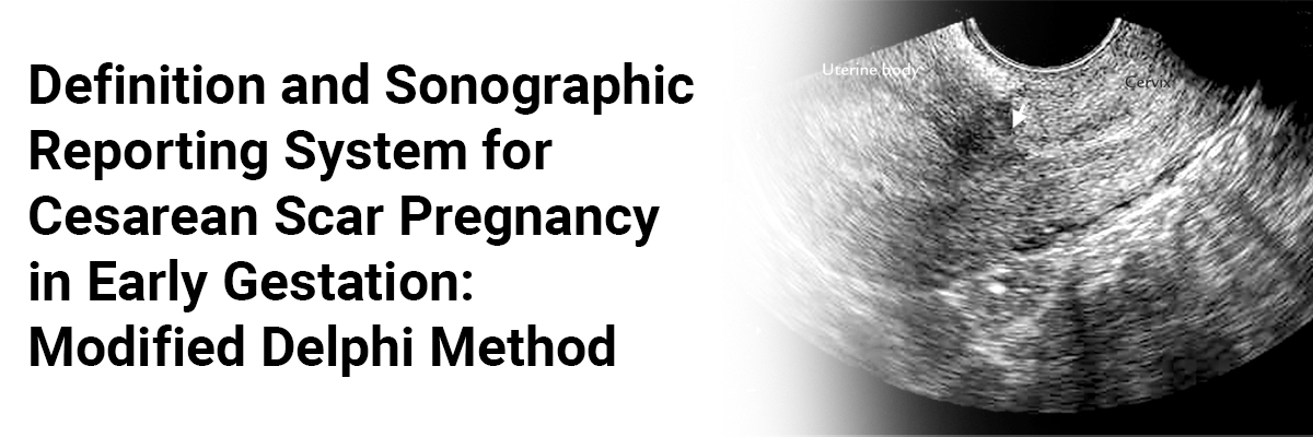 Definition And Sonographic Reporting System For Cesarean Scar Pregnancy