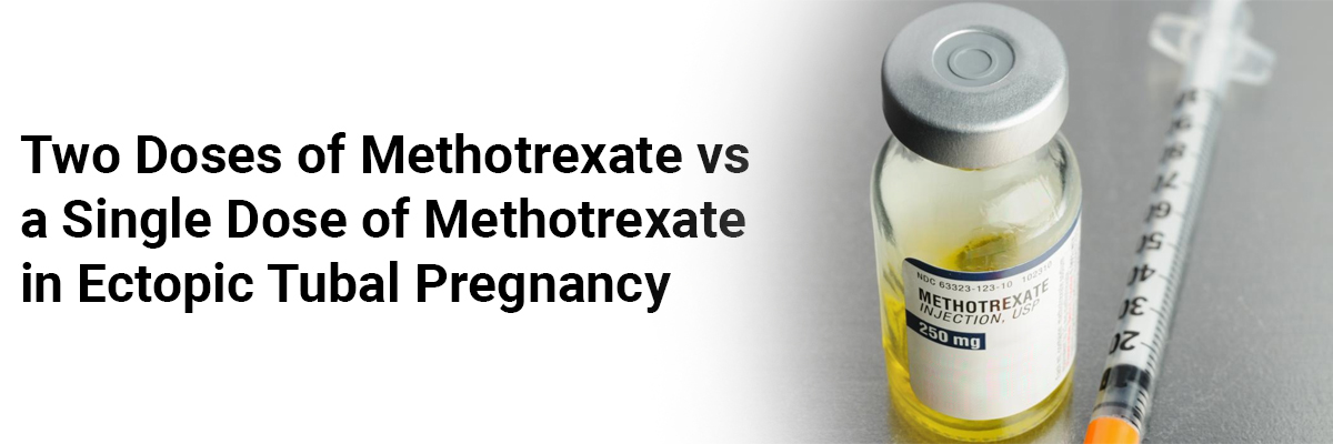 Two Doses Of Methotrexate Vs A Single Dose Of Methotrexate In Ectopic